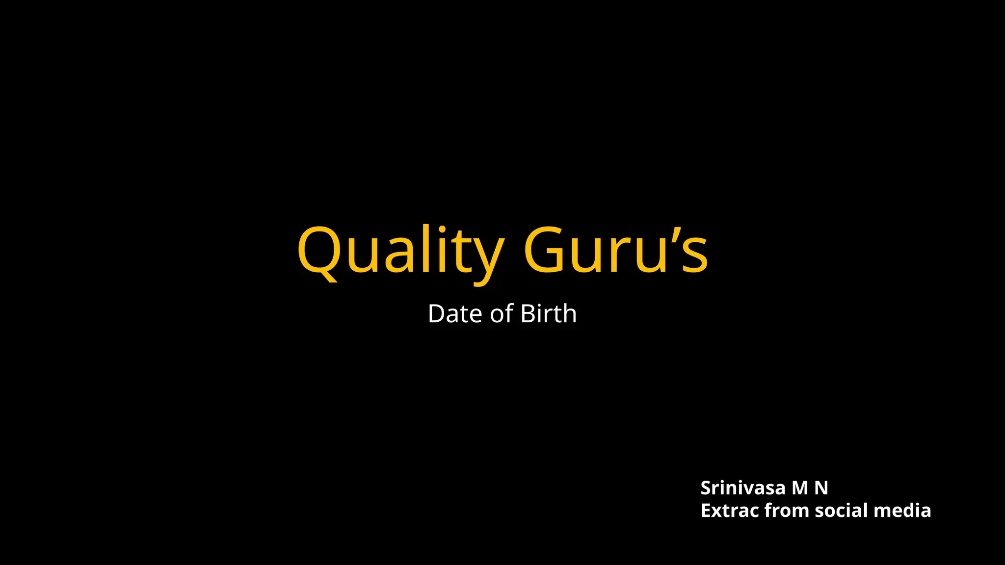 Quality Guru's date of birth from social media.pptx