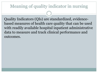 QUALITY INDICATOR IN NURSING.pptx | Healthcare Industry | Industries