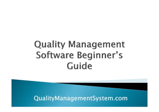 Quality management software beginners guide | PPT