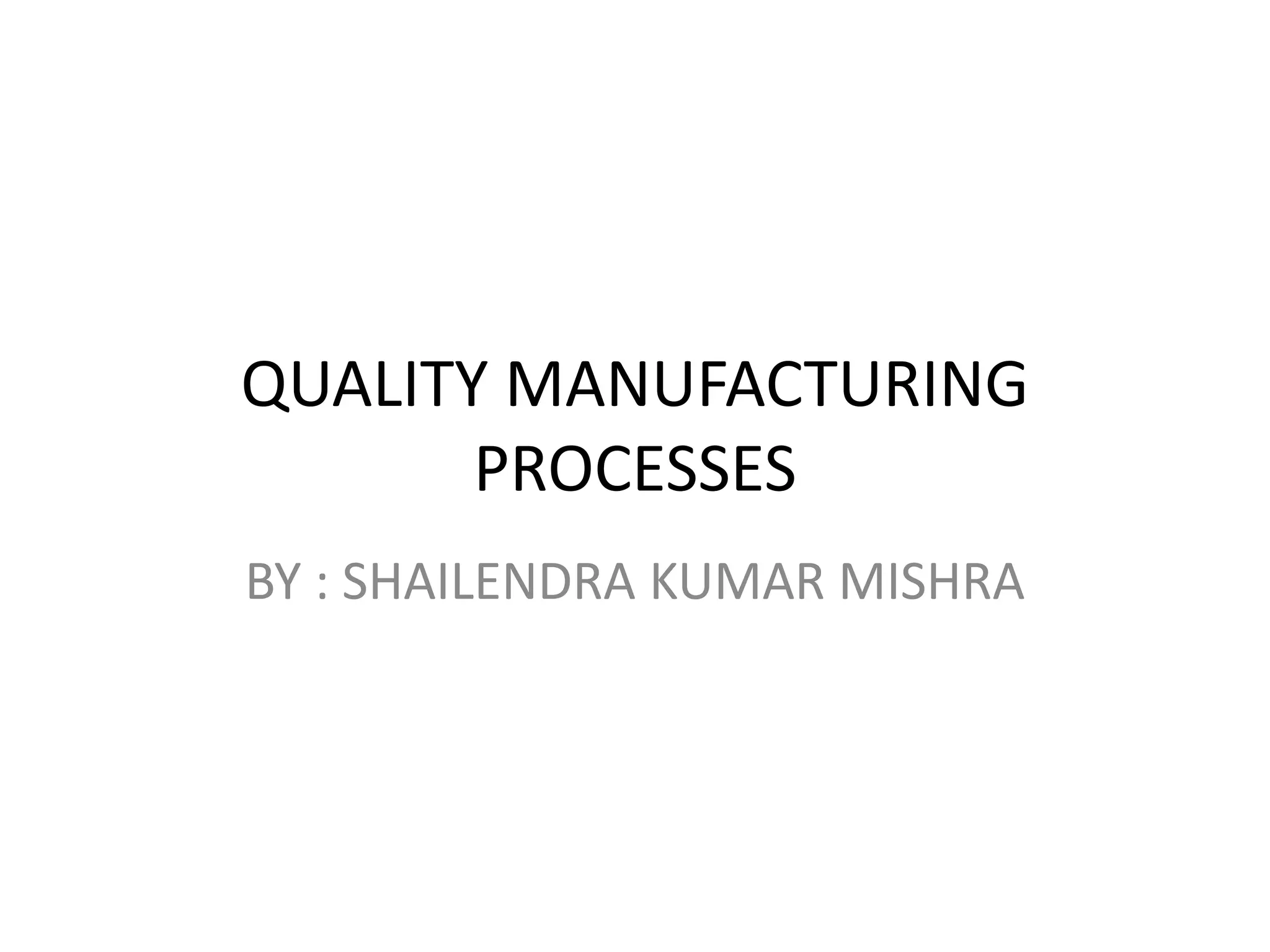 Quality manufacturing processes | PPTX