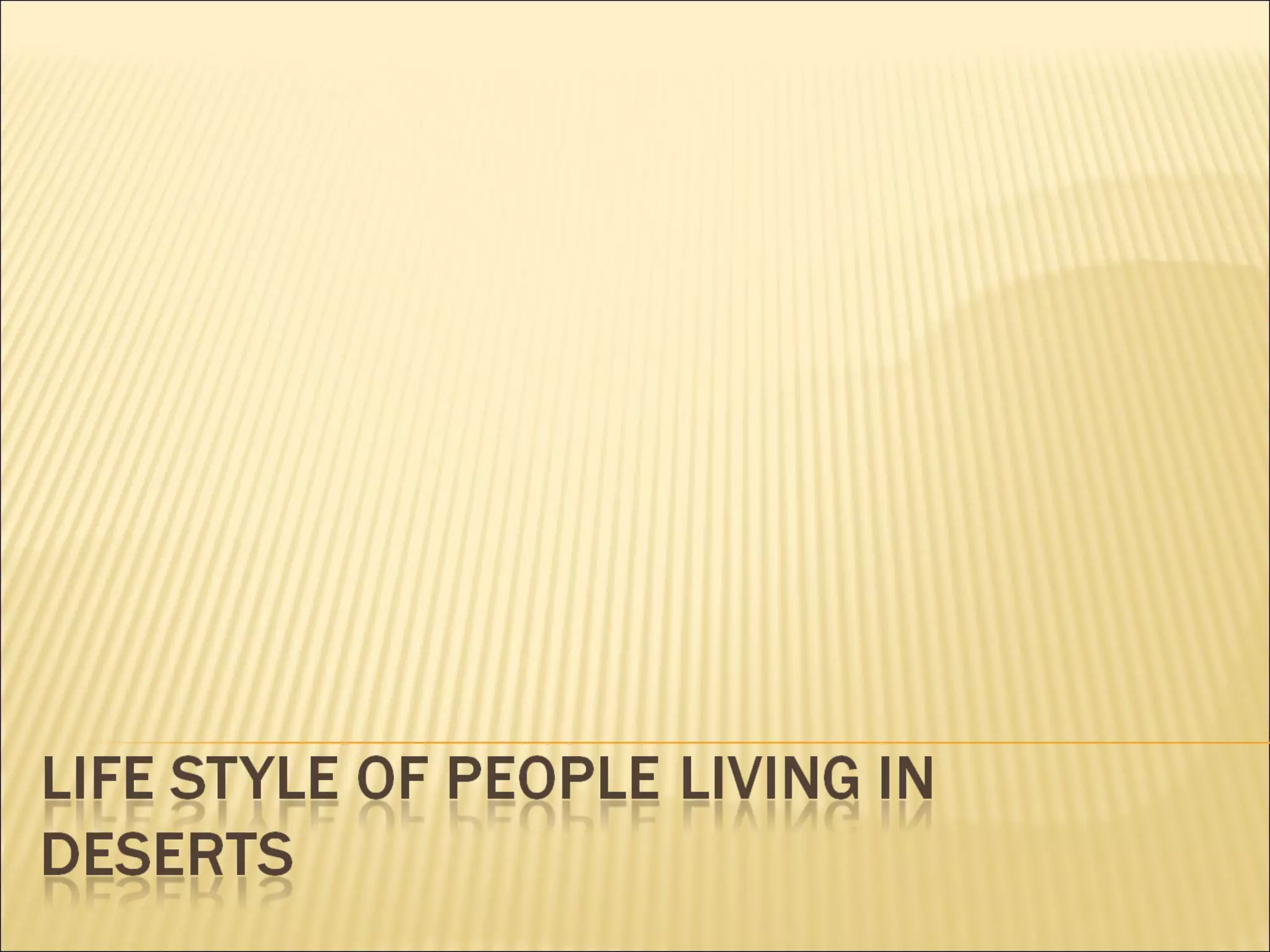 Life style of people living in Desert | PPT
