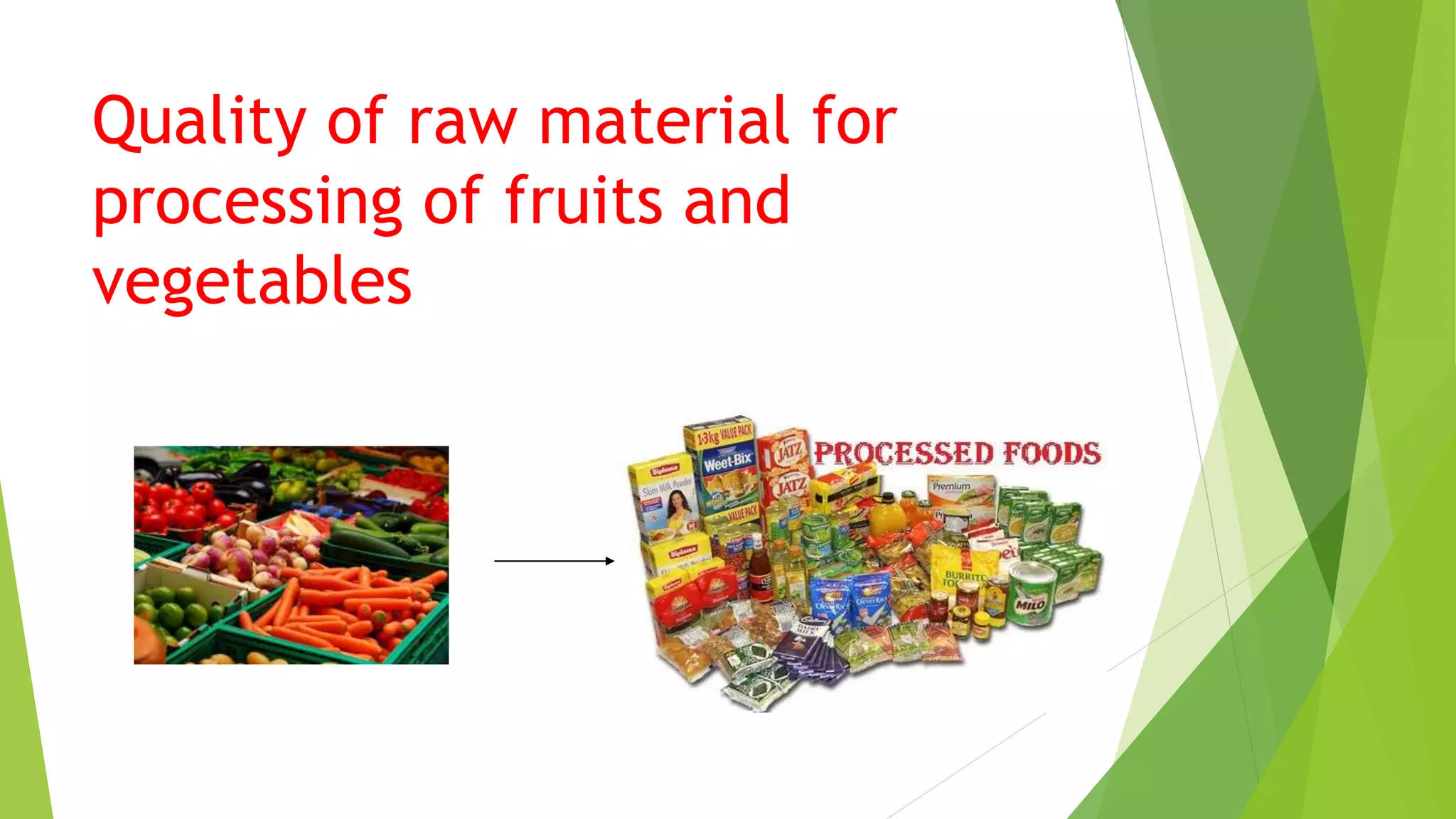 Quality of raw material for processing of fruits and vegetable | PPTX