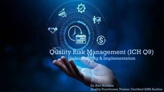 Quality Risk Management (ICHQ9). Understanding and Implimentation pptx ...