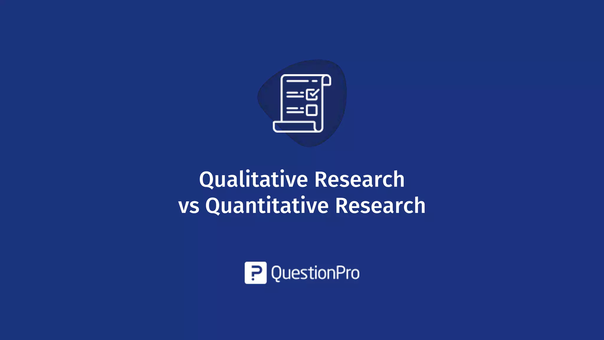 Qualitative Research vs Quantitative Research - a QuestionPro Academic ...