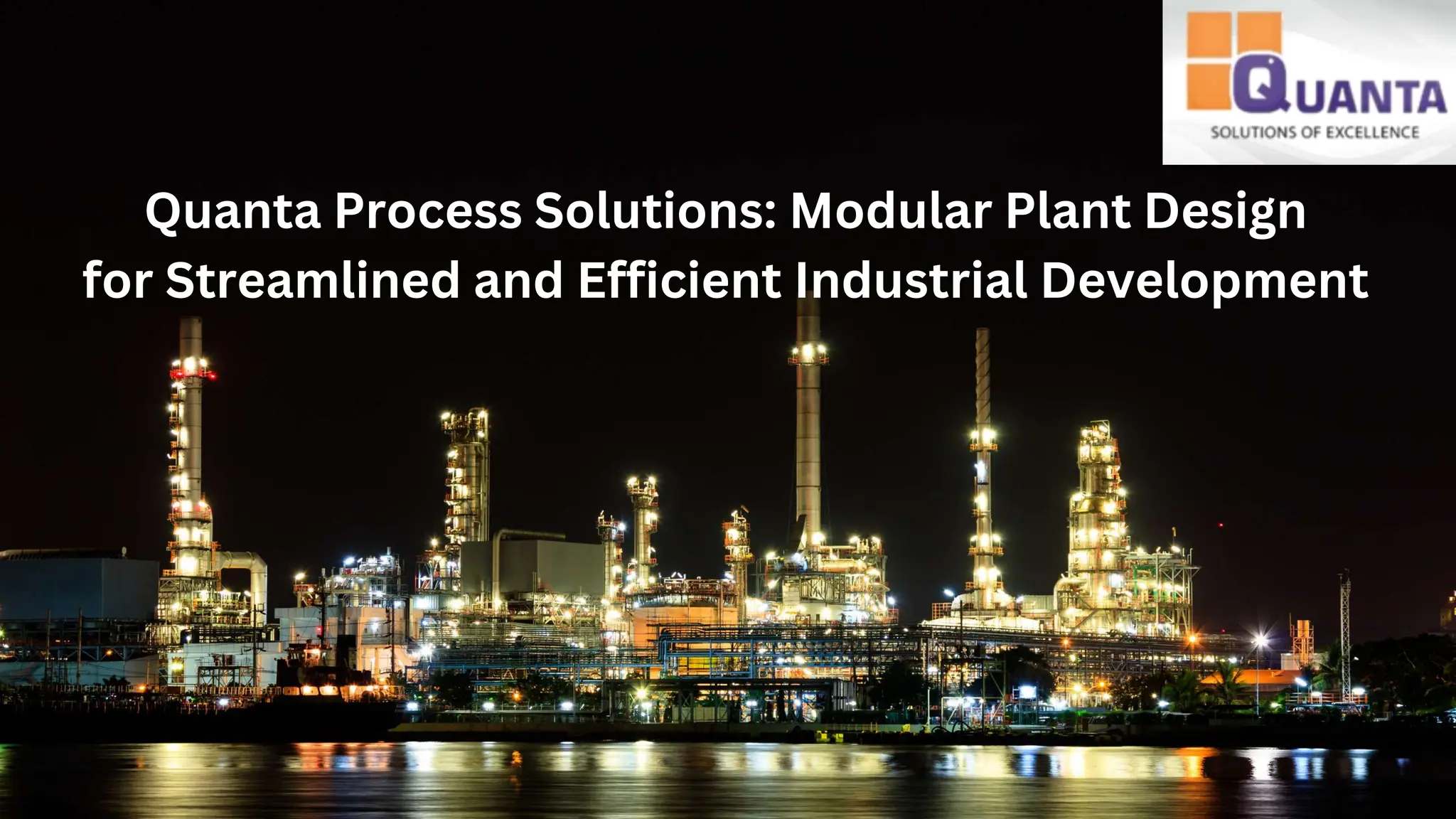 Quanta Process Solutions Modular Plant Design for Streamlined and Efficient Industrial ...