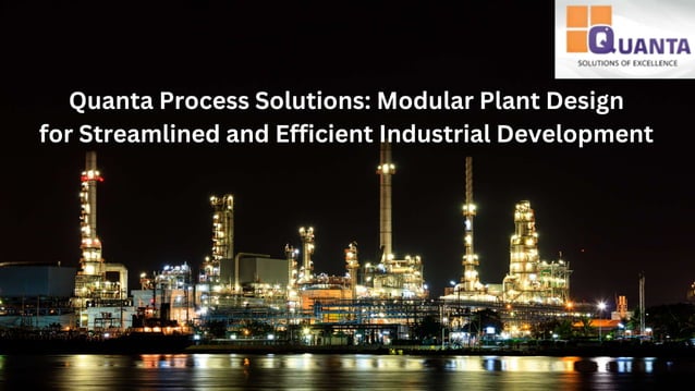 Quanta Process Solutions Modular Plant Design for Streamlined and ...
