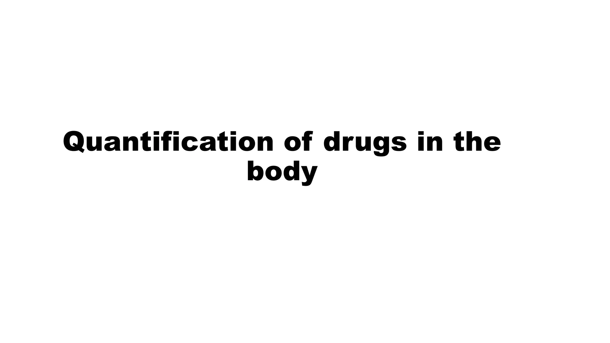Quantification of drugs in the body.pptx