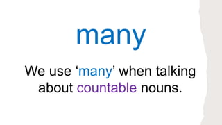 Quantifiers, many, much, lots of, some any | PPTX