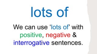 Quantifiers, many, much, lots of, some any | PPTX