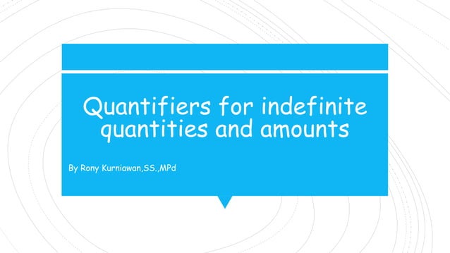 quantifiers-for-indefinite-quantities-and-amounts-grammar-guides_127276.ppt
