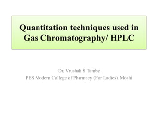Quantitation techniques used in chromatography | PPTX
