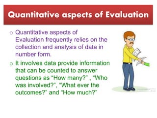Quantitative and Qualitative aspects of Evaluation | PPTX