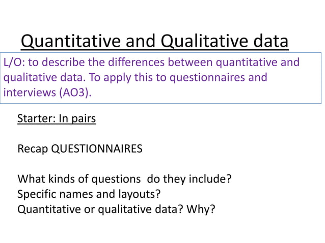 Quantitative and qualitative data, questionnaires, interviews | PPTX
