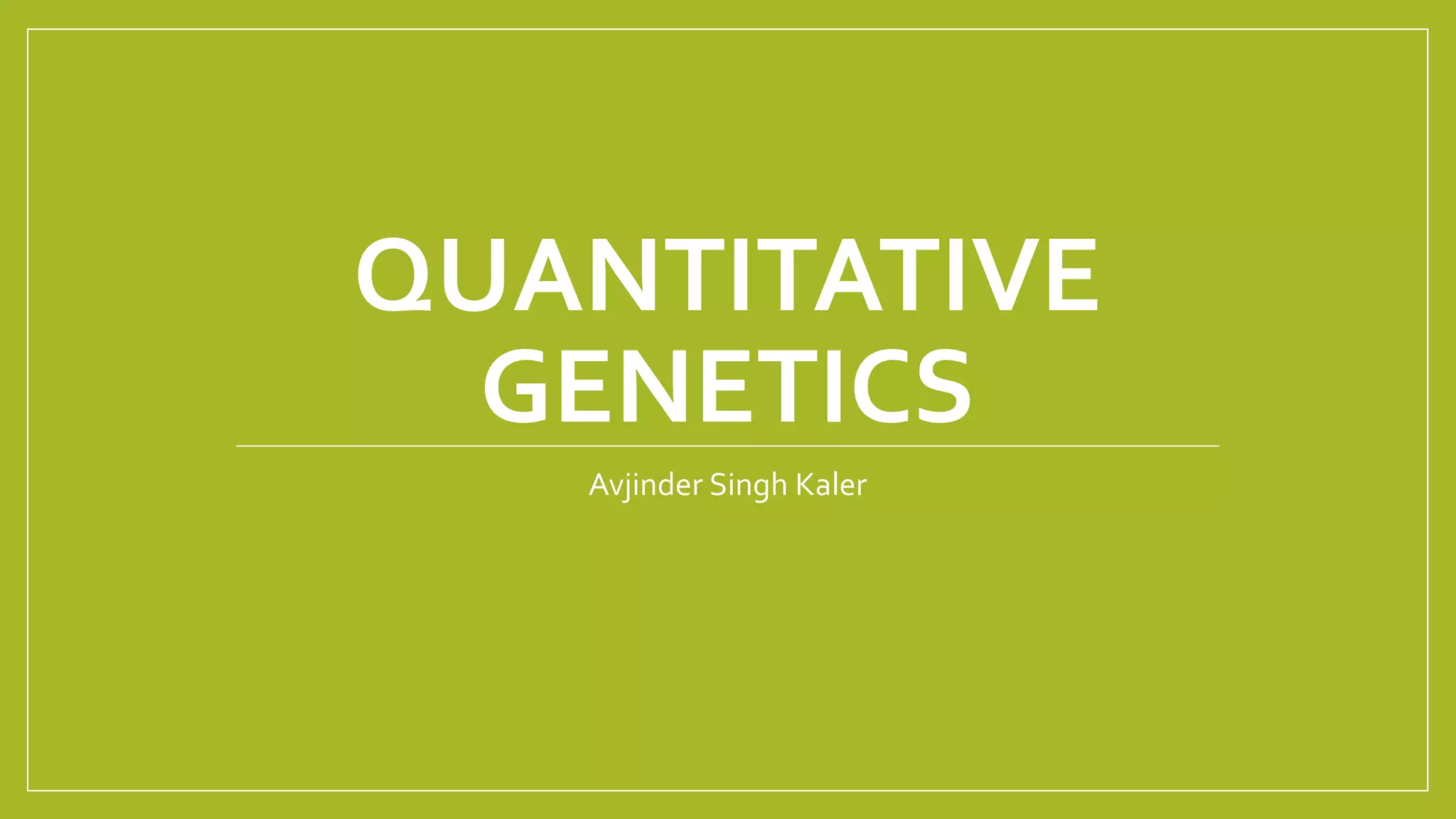 QUANTITATIVE GENETICS: HERITABILITY AND GENETIC CORRELATION | PPT