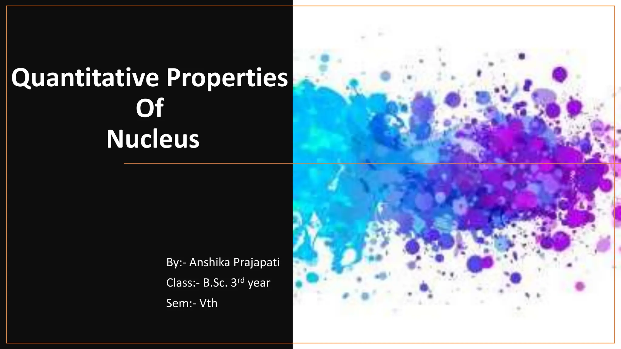 Quantitative properties of nucleus .pptx