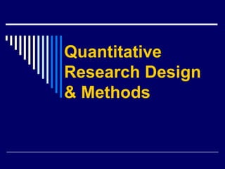 QUANTITATIVE RESEARCH DESIGN AND METHODS.ppt | Physics | Science