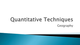 Quantitative techniques in geography | PPTX