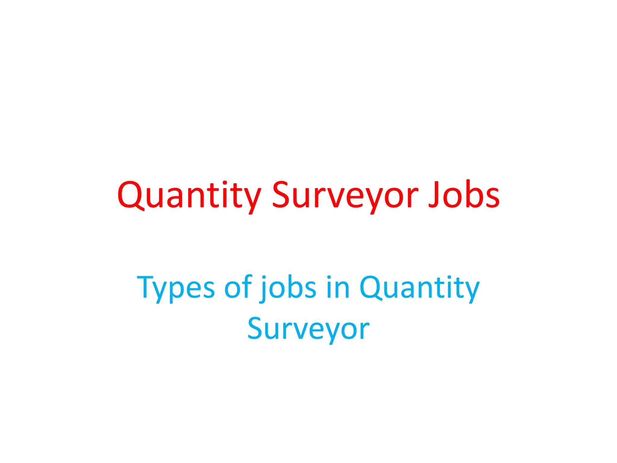 Types of jobs in Quantity Surveyor | PPTX