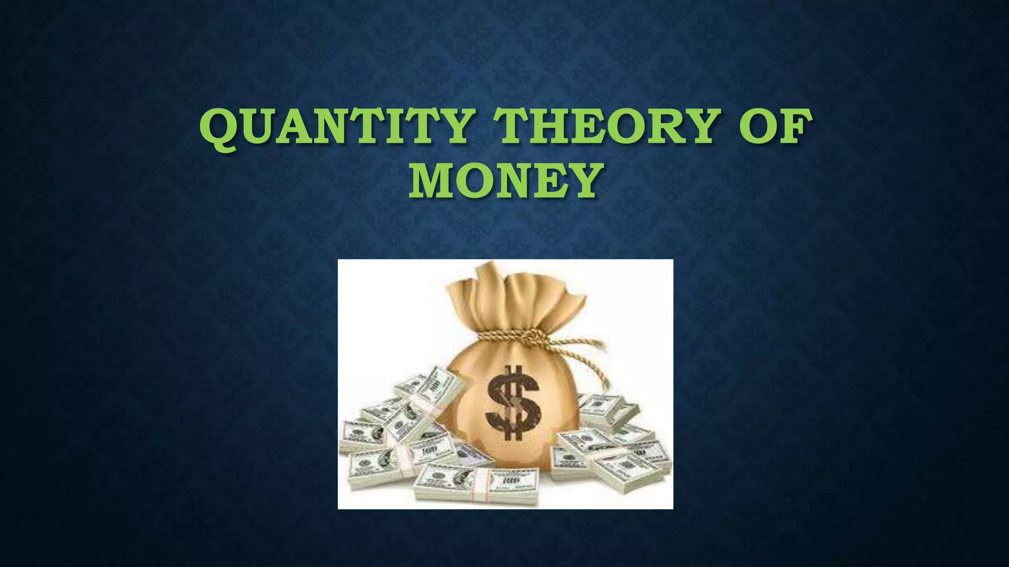 Quantity theory of money | PPTX