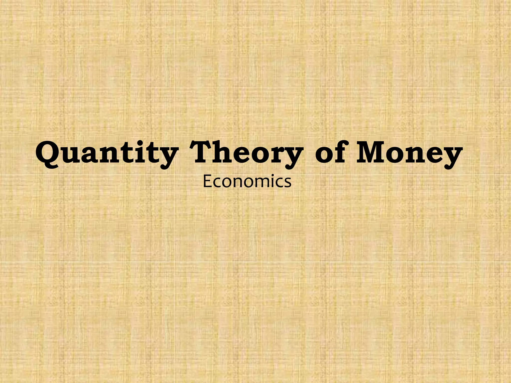Quantity theory of money | PPTX