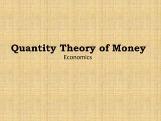 Quantity theory of money | PPTX