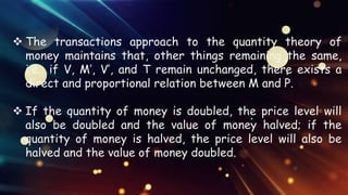 Quantity theory of money - Cash Transaction Approach | PPTX
