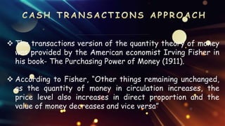 Quantity theory of money - Cash Transaction Approach | PPTX