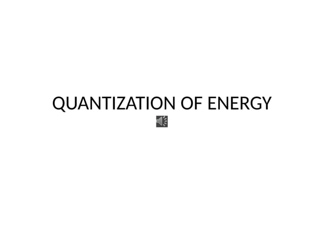 QUANTIZATION OF ENERGY (explore Bohr's principle, Heisenberg)(2).pptx
