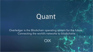 Quant Overledger - OIX Open Identity Exchange 14th July 2018 | PDF