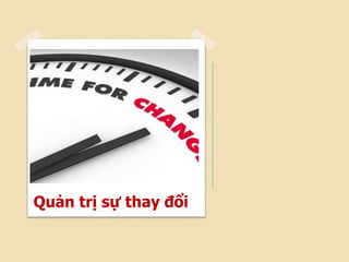 Quan tri su thay doi | PPT