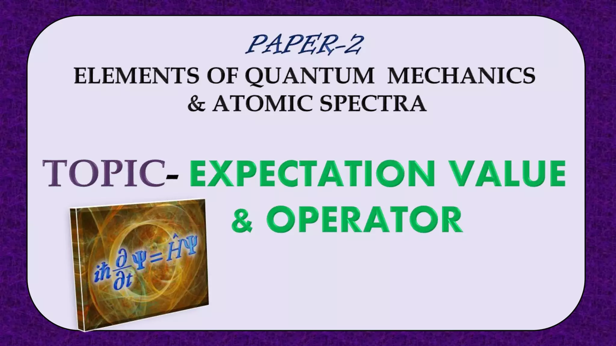 Expectation Value & Operator in Quantum Physics | PDF