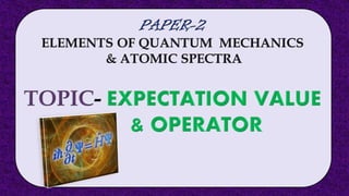 Expectation Value & Operator in Quantum Physics | PDF