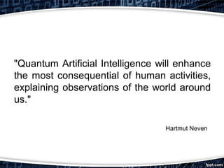 Quantum artificial intelligence | PPT | Computing | Technology & Computing