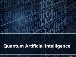 Quantum artificial intelligence | PPT | Computing | Technology & Computing