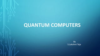 Quantum computers | PPTX