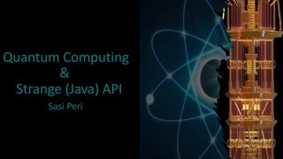 Quantum Computing and Java QC API—Strange | PPT