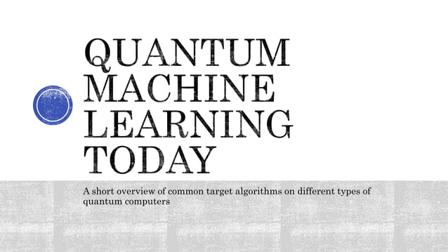 Quantum computing and machine learning overview | PPTX