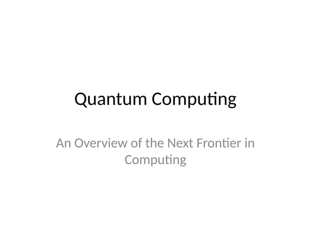 Quantum computing basics, power point presentation | PPTX