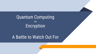 Quantum Computing vs Encryption: A Battle to Watch Out for | PPT