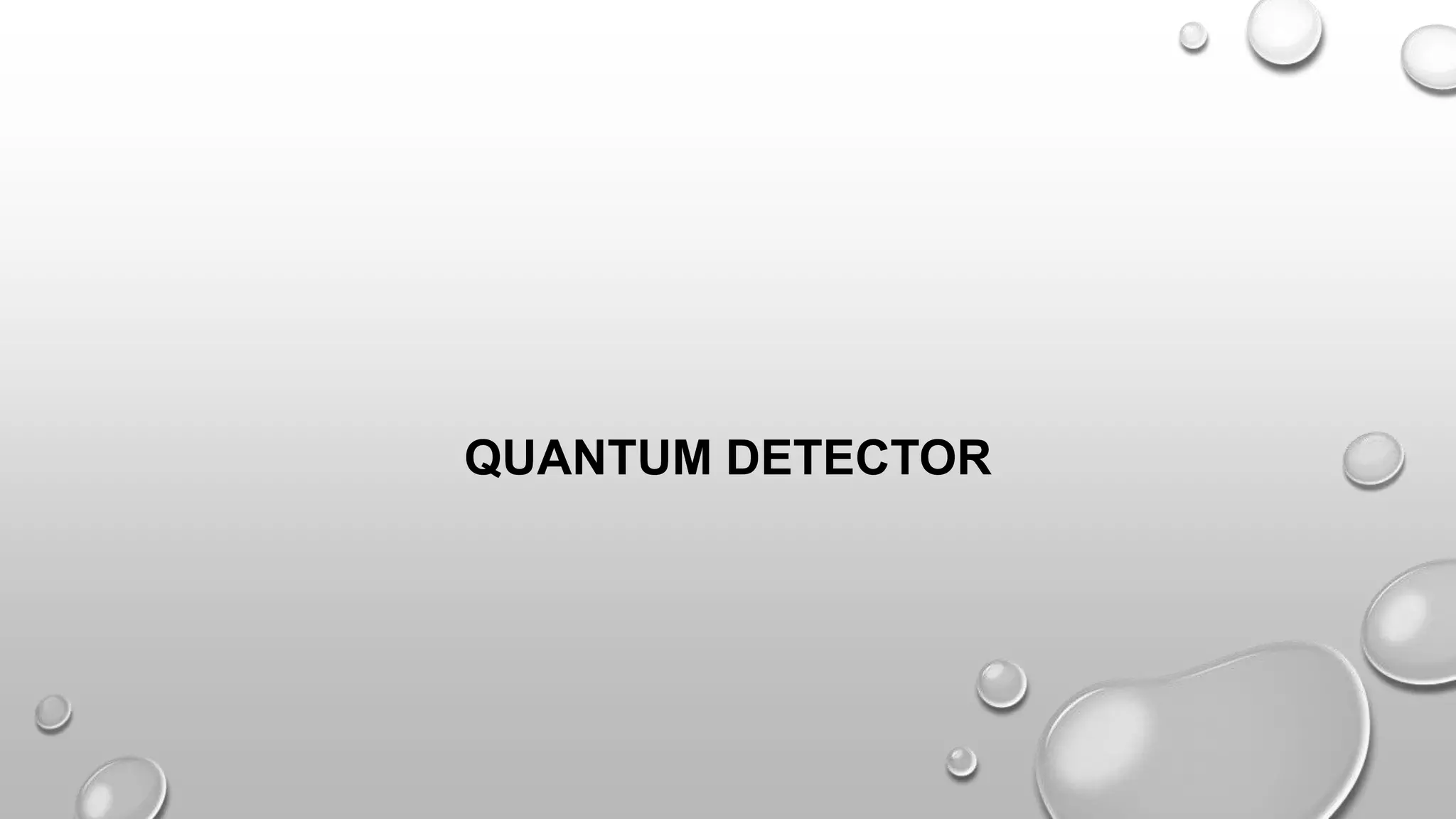 Quantum detector | PPTX