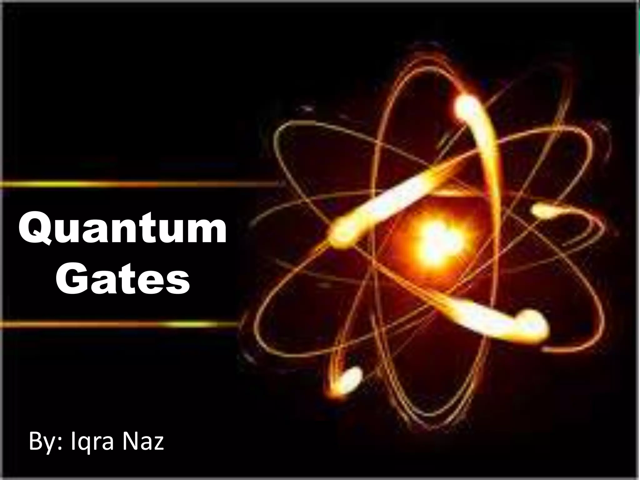 Quantum gates | PPTX