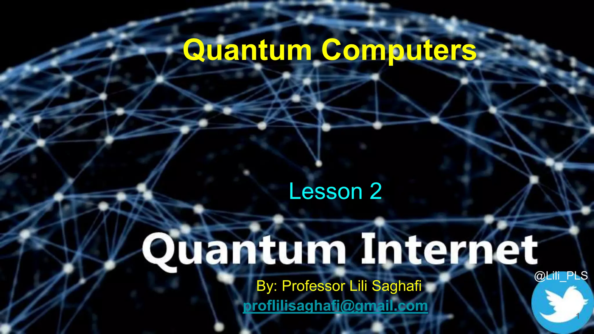 Quantum Internet By Professor Lili Saghafi | PPTX