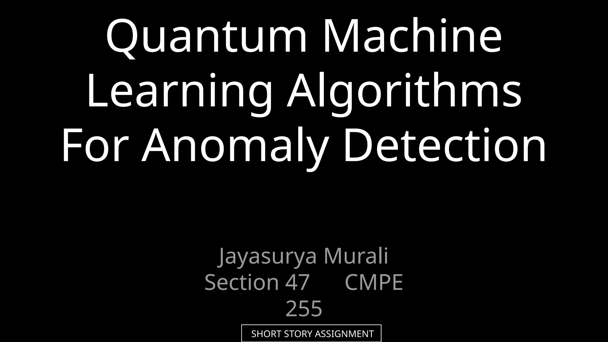 Quantum Machine Learning Algorithms For Anomaly Detection (1).pptx
