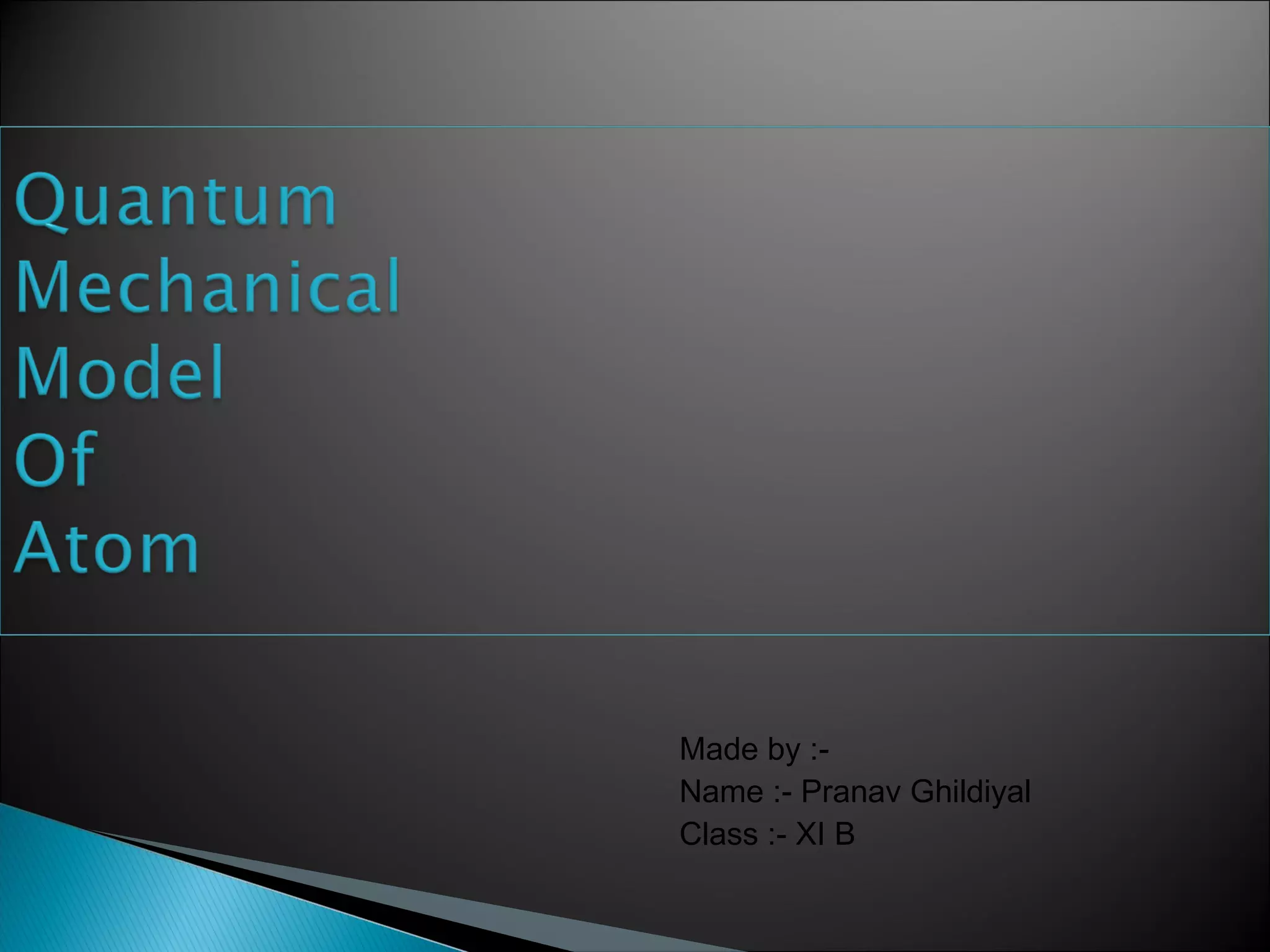 CBSE Class XI Chemistry Quantum mechanical model of atom | PPT