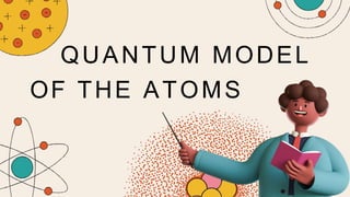 QUANTUM MODEL grade11............. .pptx