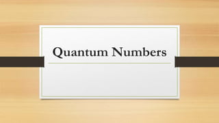 Quantum numbers | PPTX