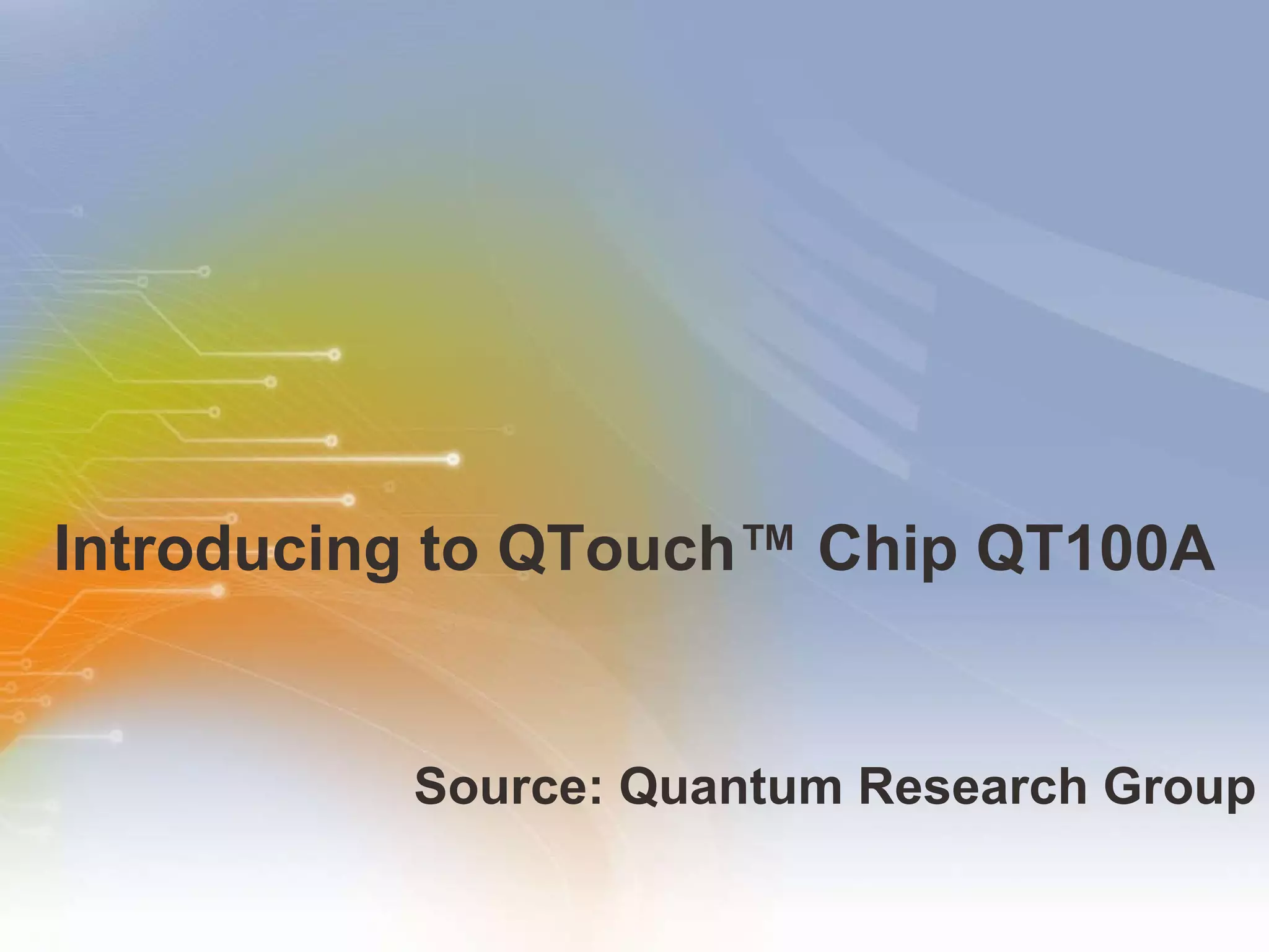 Introducing to QTouch™ Chip QT100A | PPT