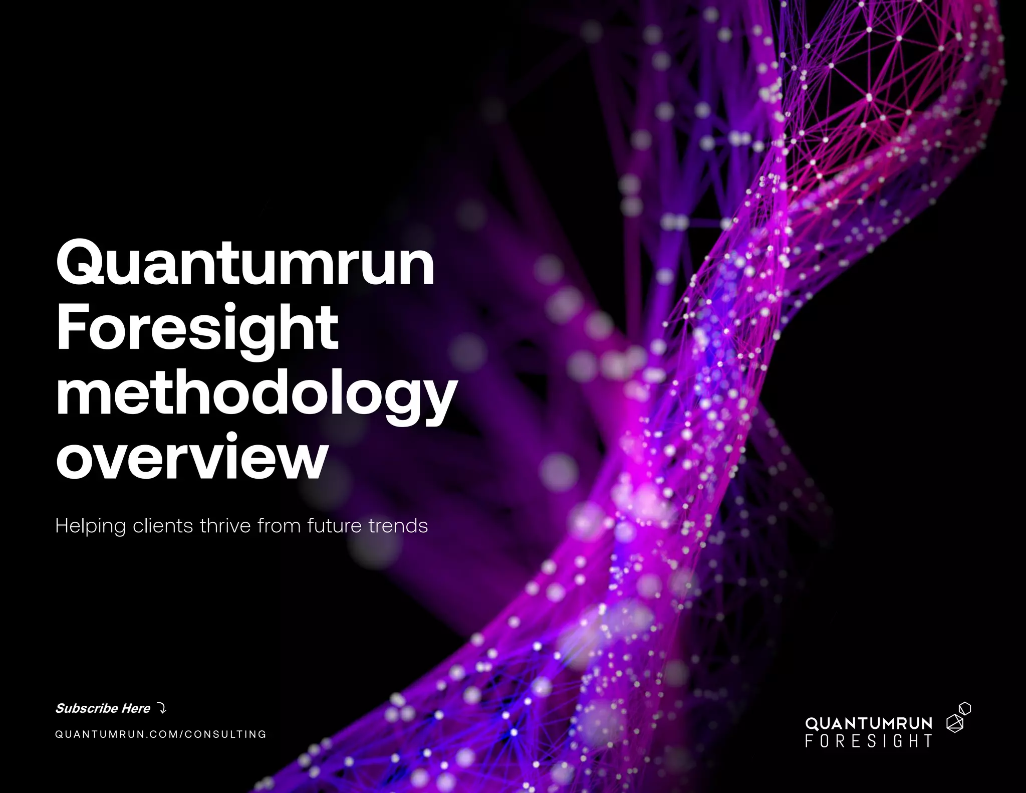 Quantumrun Foresight Methodology Overview - Helping Clients Thrive From ...