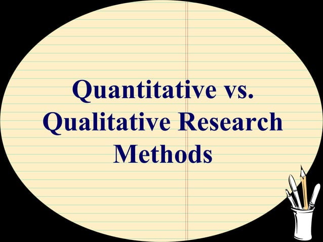 Quant Vs Qual Research | PPT | Educational Assessment | Education