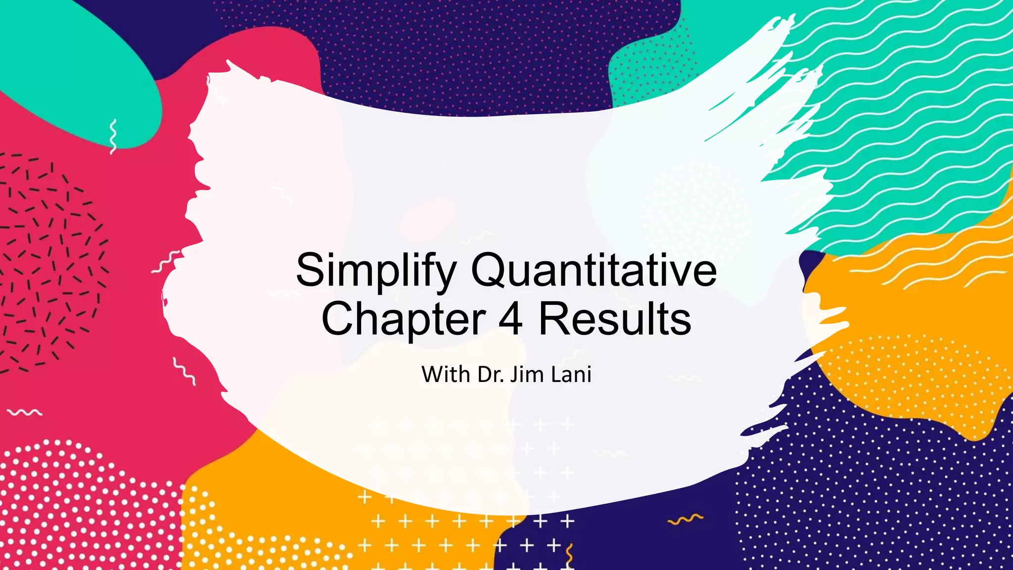 Simplify Your Quantitative Results Chapter | PPT